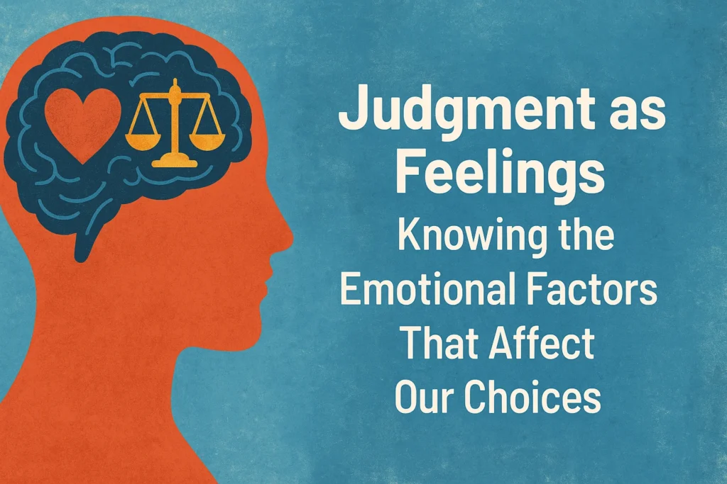 Judgement as Feelings: Emotions Behind Our Choices
